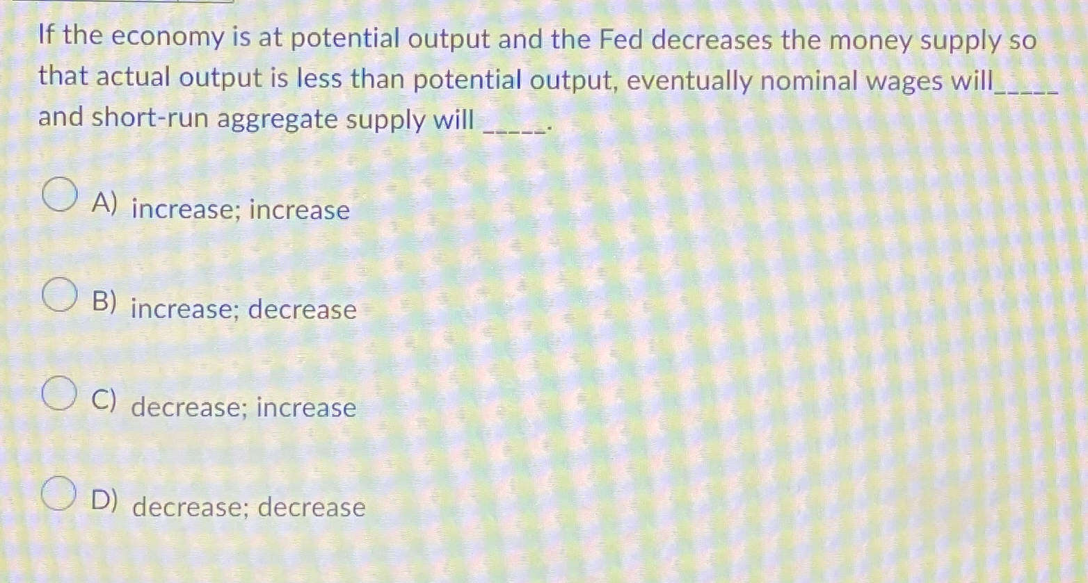Solved If the economy is at potential output and the Fed | Chegg.com