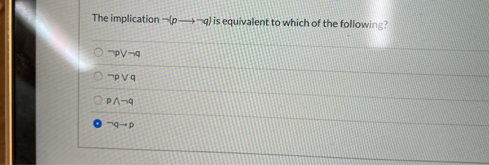 Solved The implication -(-+-) is equivalent to which of the | Chegg.com
