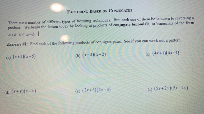 Solved FACTORING BASED ON CONJUGATES There are a number of | Chegg.com