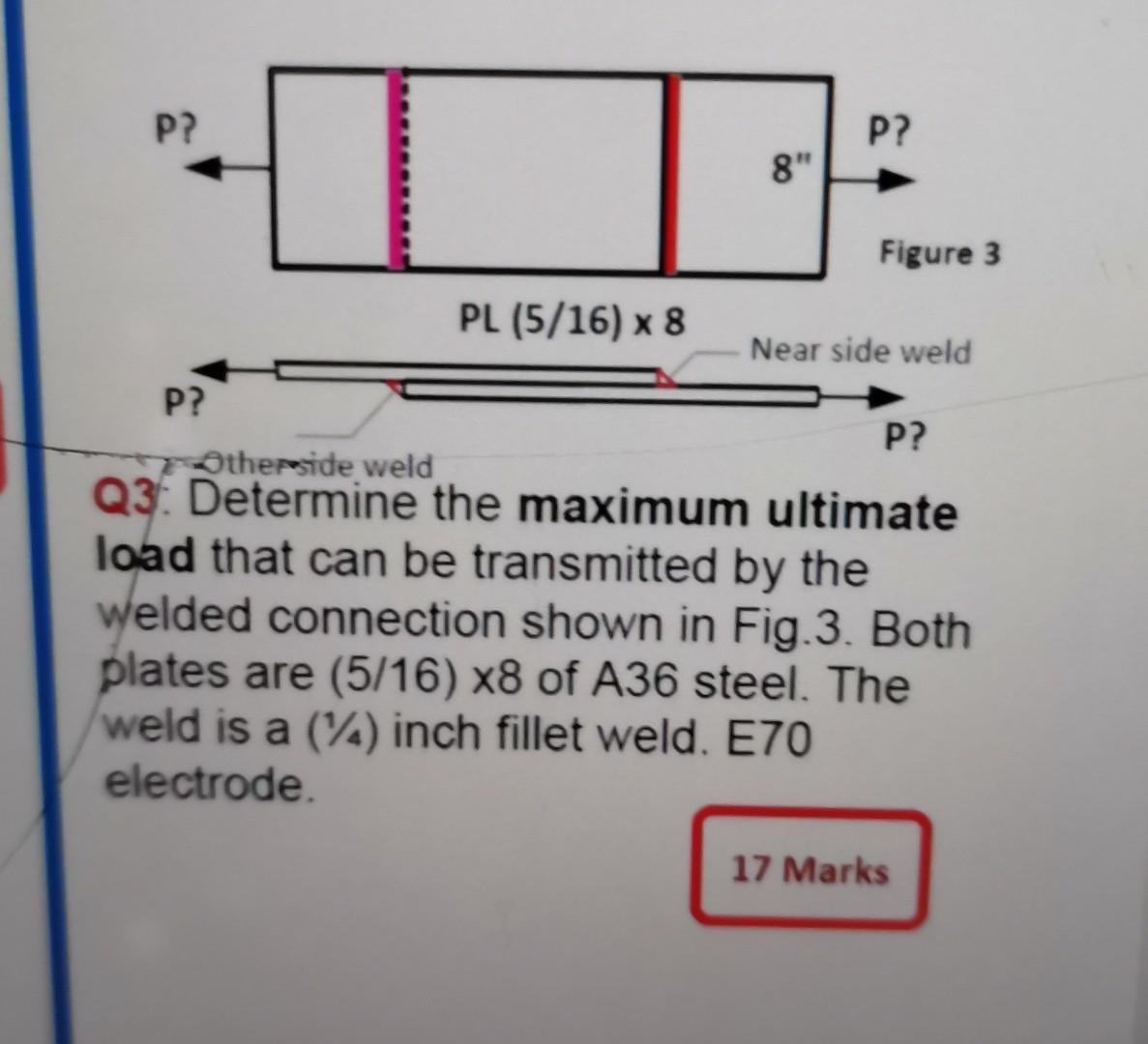 Solved P? P? 8" Figure 3 PL (5/16) x 8 Near side weld P? P? | Chegg.com