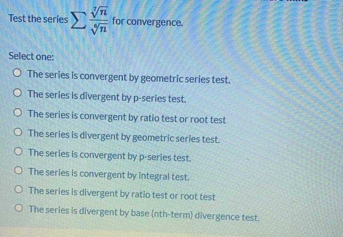 Solved in Test the series Σ for convergence. yn Select one: | Chegg.com