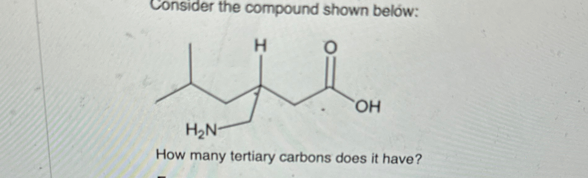 Solved Consider the compound shown below:How many tertiary | Chegg.com