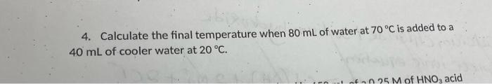 Solved 4. Calculate the final temperature when 80 mL of | Chegg.com