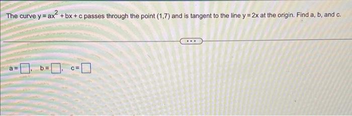 Solved The curve y=ax2+bx+c passes through the point (1,7) | Chegg.com