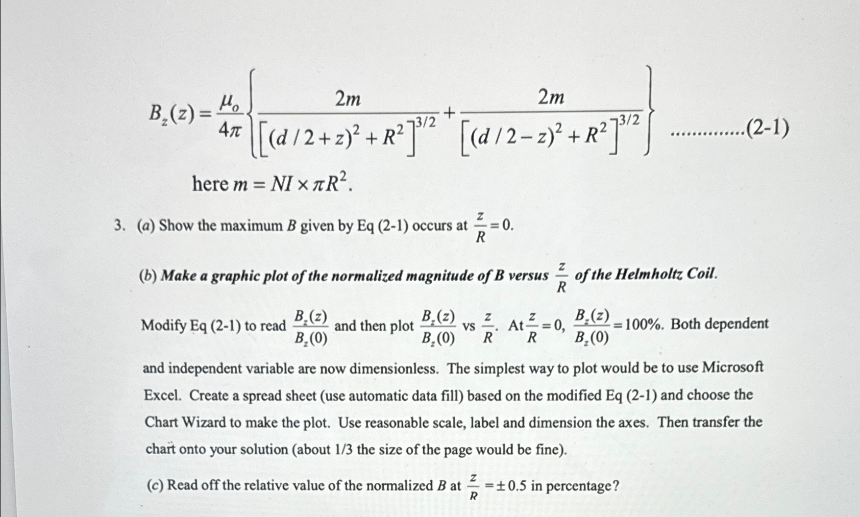Solved Bz(z)=μo4π{2m[(d2+z)2+R2]32+2m[(d2-z)2+R2]32}here | Chegg.com