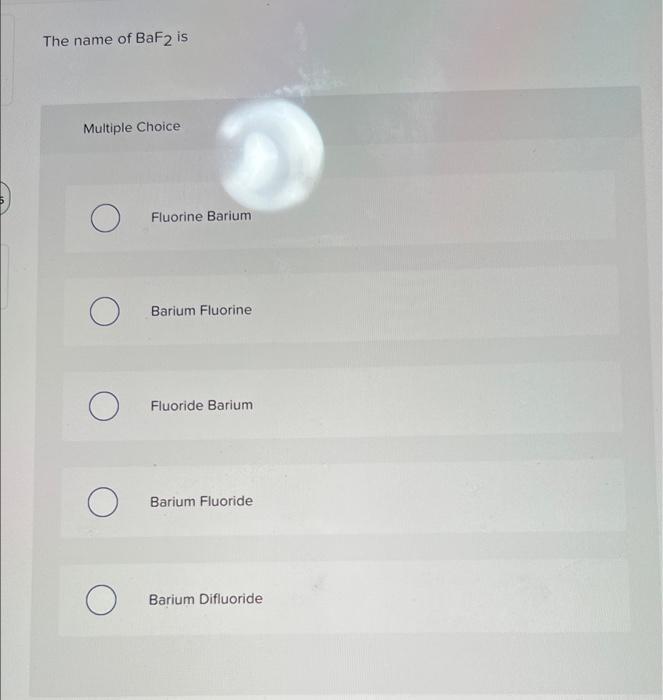 Solved The name of BaF2 is Multiple Choice О. Fluorine | Chegg.com