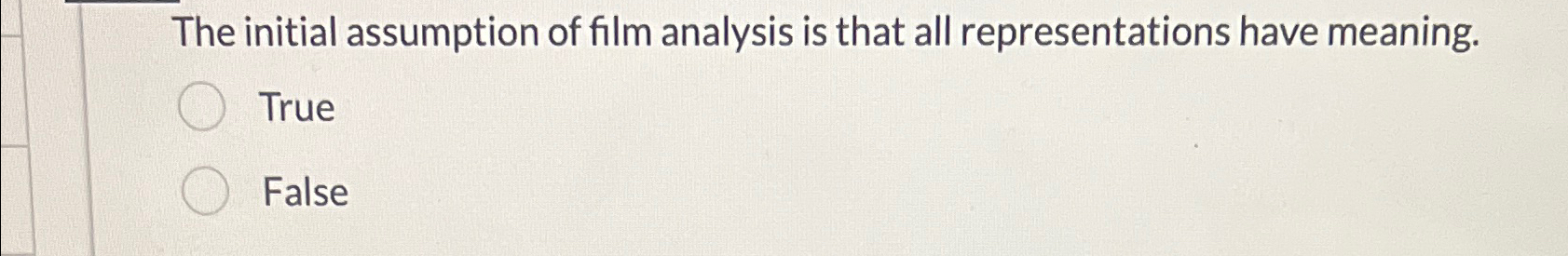 The initial assumption of film analysis is that all | Chegg.com