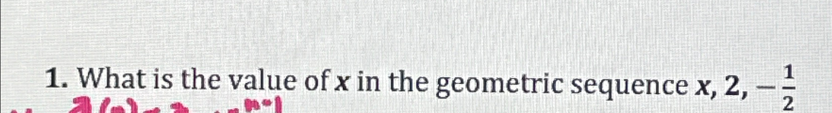 Solved What is the value of x ﻿in the geometric sequence | Chegg.com