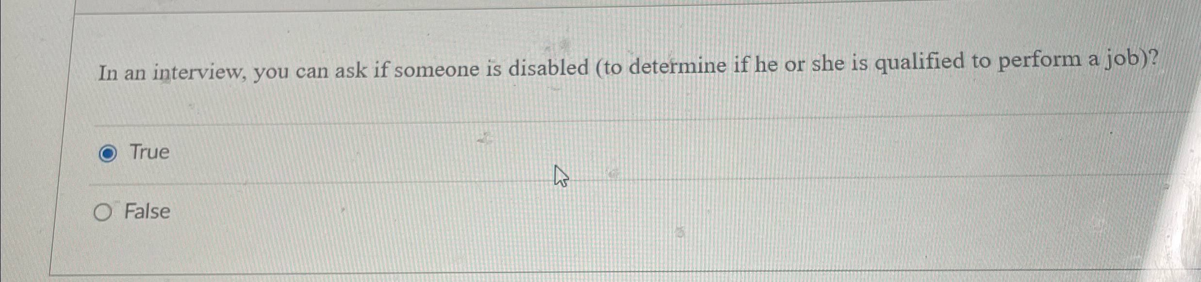 Solved In an interview, you can ask if someone is disabled | Chegg.com