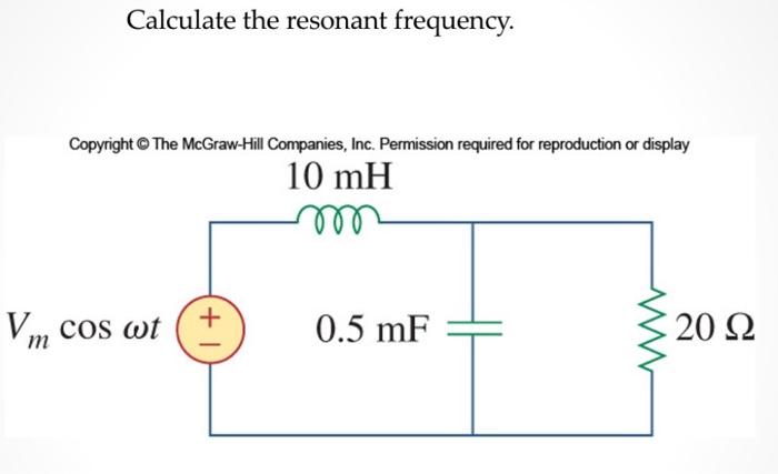 Solved Calculate the resonant frequency. Copyright © The | Chegg.com