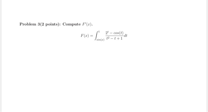 Solved Problem 3(2 points): Compute F"(x). F(x) 2 – cos(t) | Chegg.com