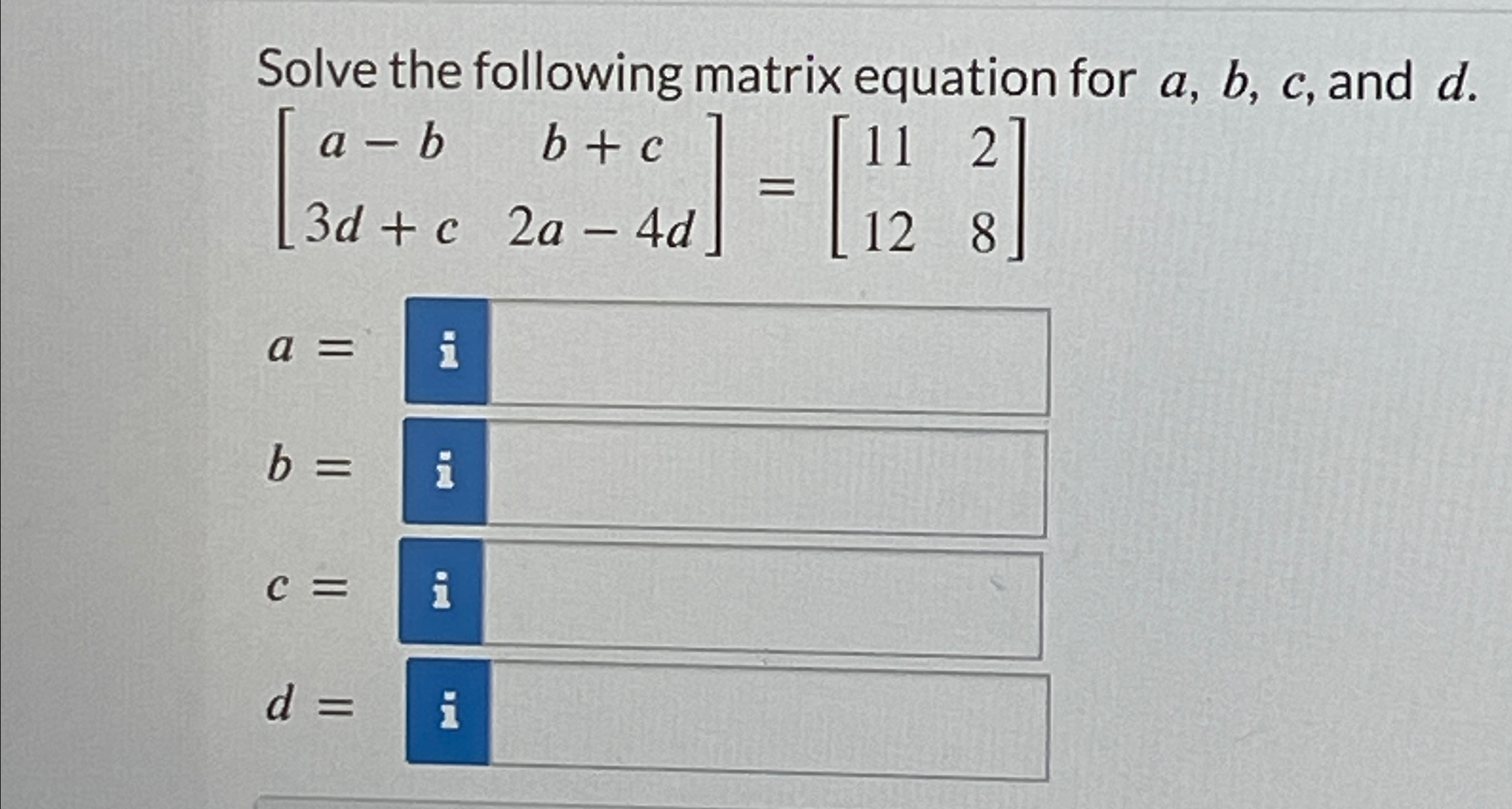 Solved Solve the following matrix equation for a,b,c, ﻿and | Chegg.com