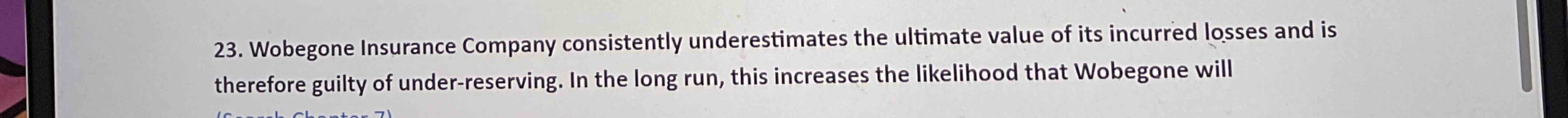 Solved 23. ﻿Wobegone Insurance Company consistently | Chegg.com