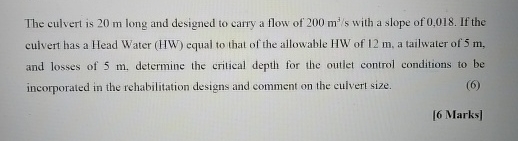 Solved The culvert is 20 ﻿m long and designed to carry a | Chegg.com