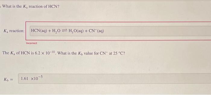 Solved What is the Ka reaction of HCN ? Incorrect The Ka of | Chegg.com