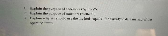 Solved 1. Explain the purpose of accessors ("getters"). 2. | Chegg.com