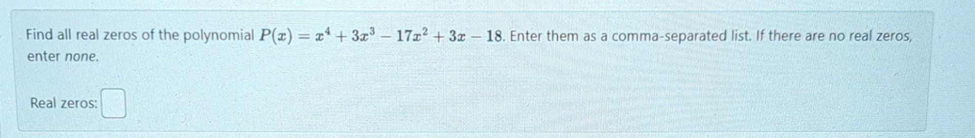 Solved Find all real zeros of the polynomial | Chegg.com