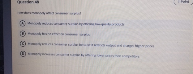 Solved Question 48how Does Monopoly Affect Consumer Chegg