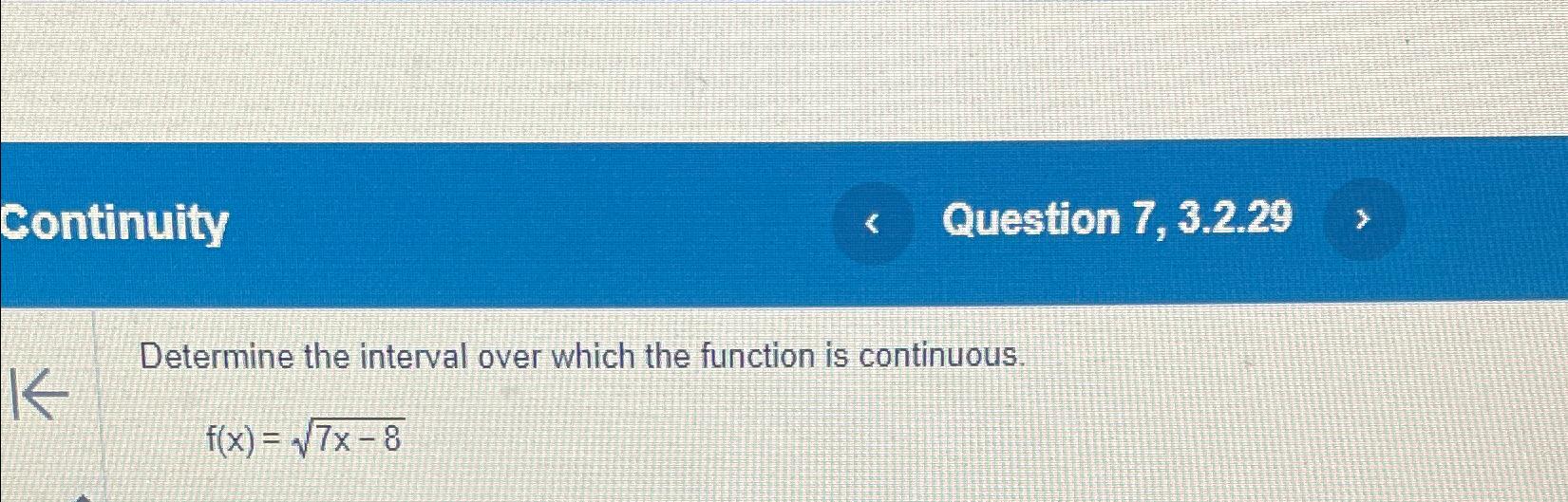 Solved ContinuityQuestion 7, 3.2.29Determine the interval | Chegg.com