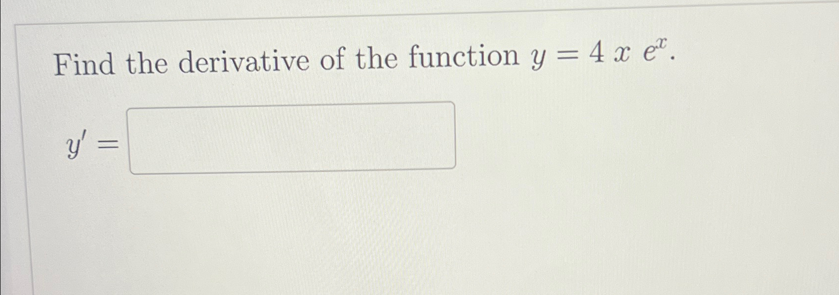 Solved Find the derivative of the function y=4xex.y'= | Chegg.com