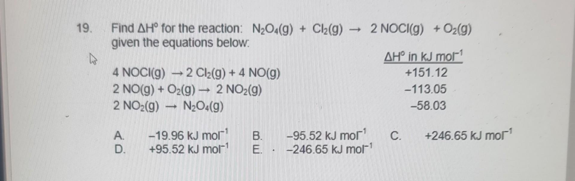 Solved 19. Find ΔH∘ for the reaction: N2O4( g)+Cl2( | Chegg.com