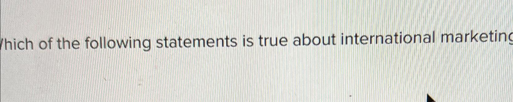 Solved hich of the following statements is true about | Chegg.com Solved hich of the following statements is true about | Chegg.com