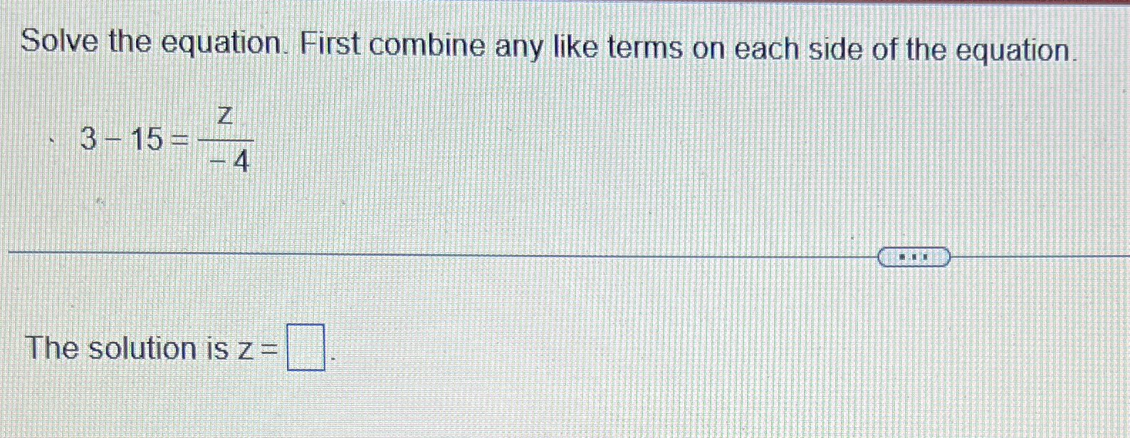 Solved Solve the equation. First combine any like terms on | Chegg.com