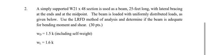 Solved 2. . A simply supported W21 x 48 section is used as a | Chegg.com