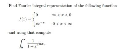 Solved Find Fourier integral representation of the following | Chegg.com