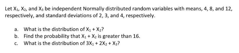 Solved Let X1,X2, and X3 be independent Normally distributed | Chegg.com