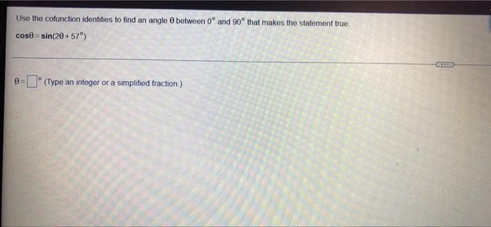 Solved Use the cofunction identities to find an angle | Chegg.com