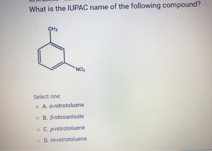 Solved NUL yeL din What is the IUPAC name of the following | Chegg.com