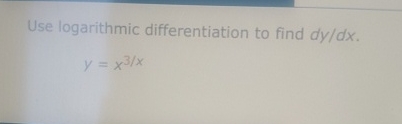 Solved Use logarithmic differentiation to find dydx.y=x3x | Chegg.com