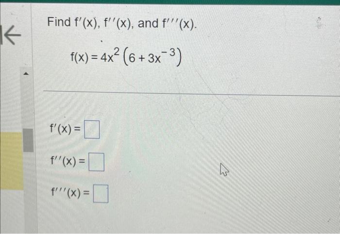 Solved Find f′(x),f′′(x), and f′′′(x) f(x)=4x2(6+3x−3) | Chegg.com