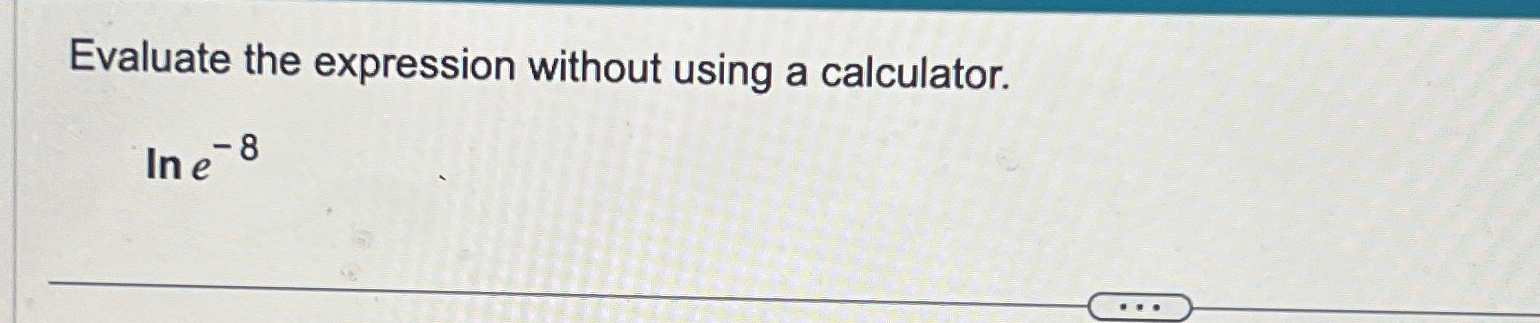 Solved Evaluate the expression without using a | Chegg.com