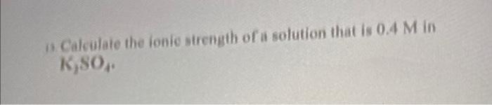 Solved 1) Calculate the ionio strength of a solution that is | Chegg.com