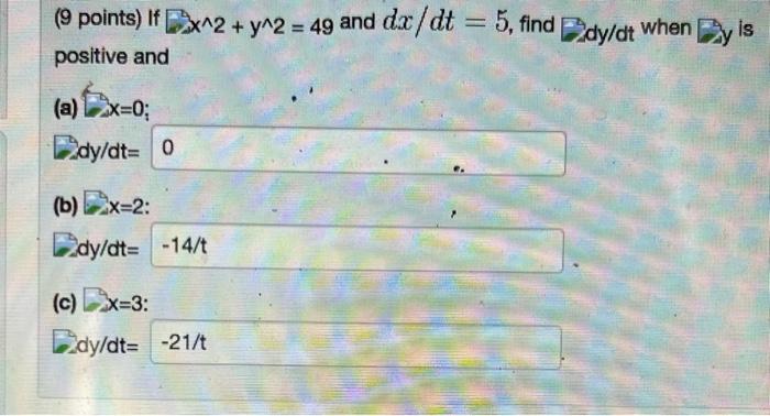Solved (9 points) If x∧2+y∧2=49 and dx/dt=5, find dy/dt when | Chegg.com