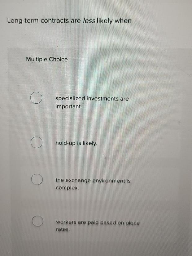 Solved Long-term contracts are less likely whenMultiple | Chegg.com