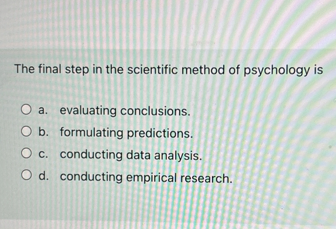 Solved The final step in the scientific method of psychology | Chegg.com