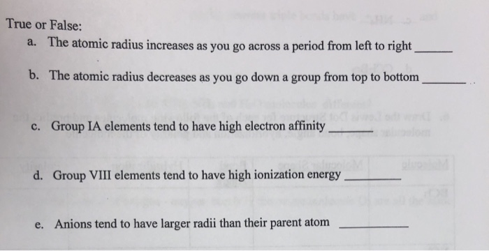 Solved True or False: a. The atomic radius increases as you | Chegg.com