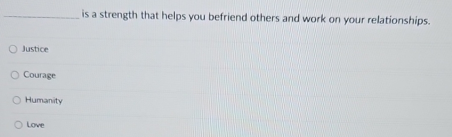 Solved is a strength that helps you befriend others and work | Chegg.com