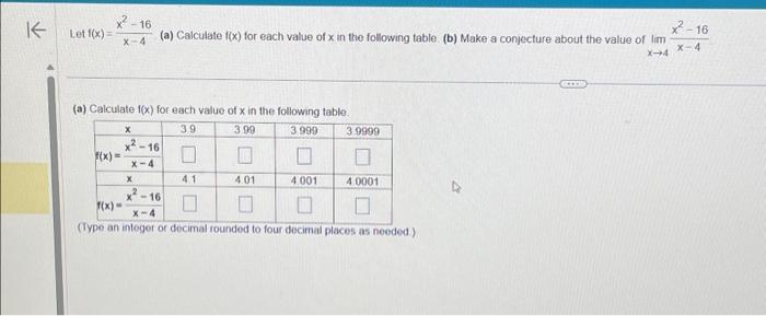 Solved K Let f(x) = x²-16 X-4 (a) Calculate f(x) for each | Chegg.com