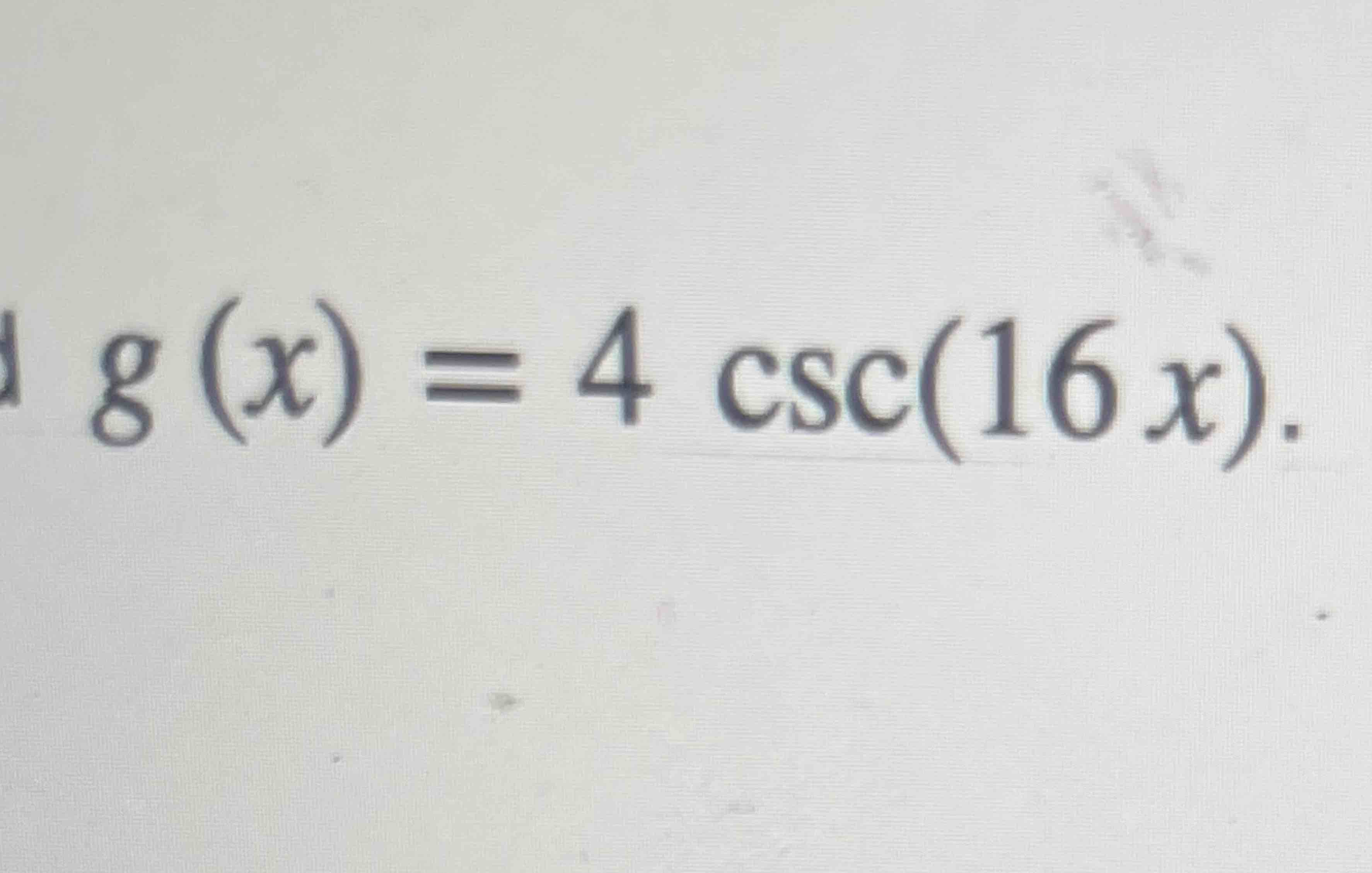 Solved find the vertical asymptone of g(x)=4csc(16x) | Chegg.com