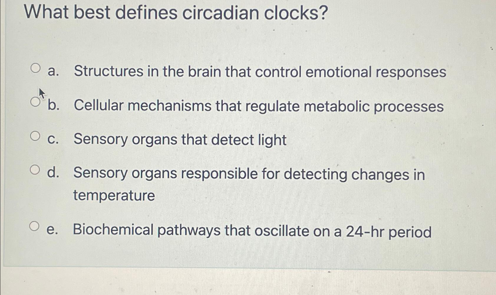 Solved What best defines circadian clocks?a. ﻿Structures in | Chegg.com