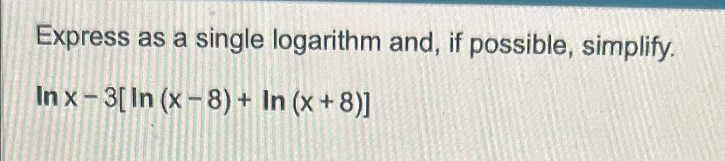 Solved Express as a single logarithm and, if possible, | Chegg.com