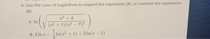 Solved 4. Use the Laws of Logarithms to expand the | Chegg.com