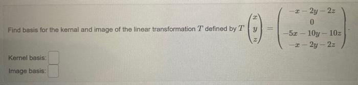 Solved Find basis for the kernal and image of the linear | Chegg.com