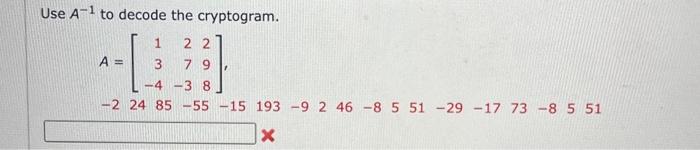 Solved Use A−1 to decode the cryptogram. | Chegg.com