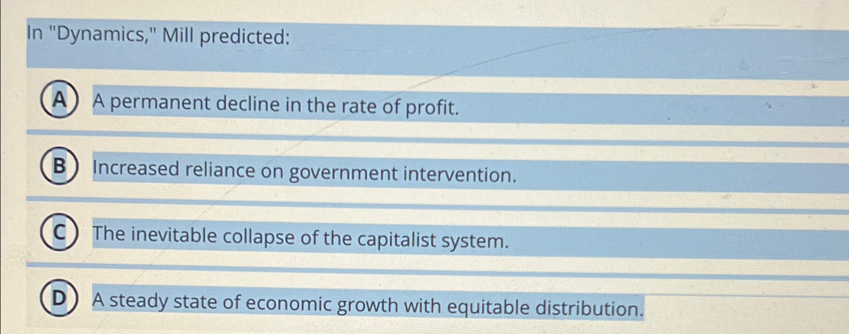 Solved In "Dynamics," Mill predicted:A permanent decline in | Chegg.com