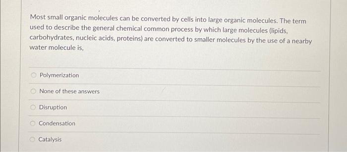 Solved Most small organic molecules can be converted by | Chegg.com